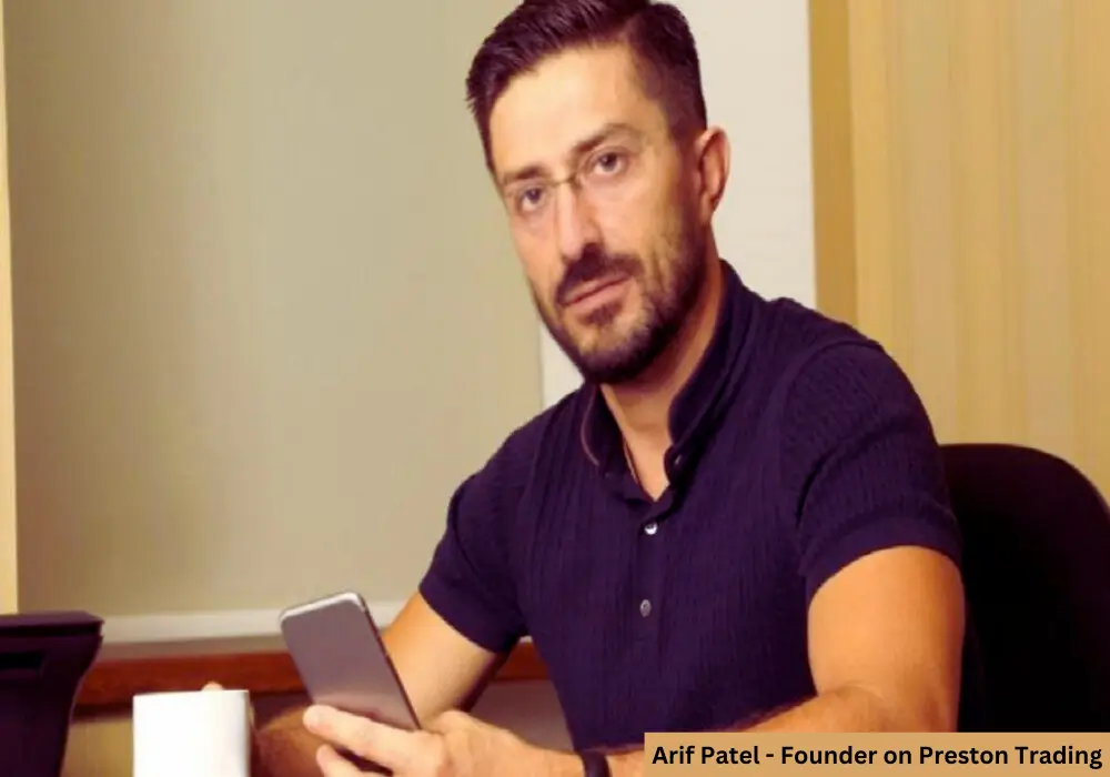 Arif Patel | Arif Patel Dubai | Founder of Preston Trading UK & UAE